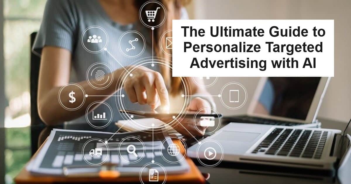 The Ultimate Guide to Personalize Targeted Advertising with AI ...